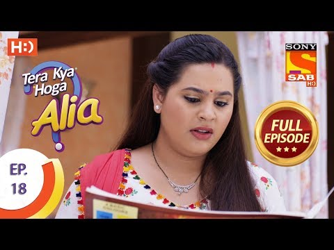 Tera Kya Hoga Alia - Ep 18 - Full Episode - 19th September, 2019