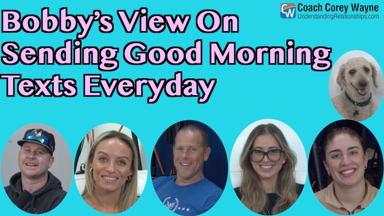 Bobby’s View On Sending Good Morning Texts Everyday - YouTube
