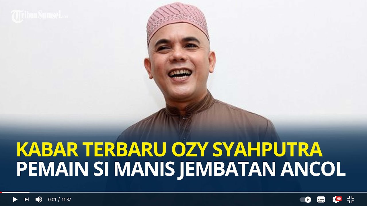 Ingat Ozy Syahputra? Pemain Si Manis Jembatan Ancol, Kini Berusia 59 ...