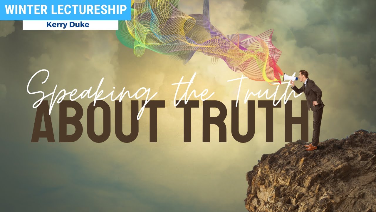 Speaking the Truth About Truth | Kerry Duke - YouTube