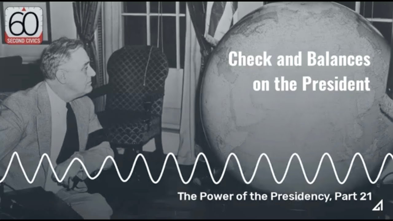 Checks and Balances on the President: The Power of the Presidency, Part ...