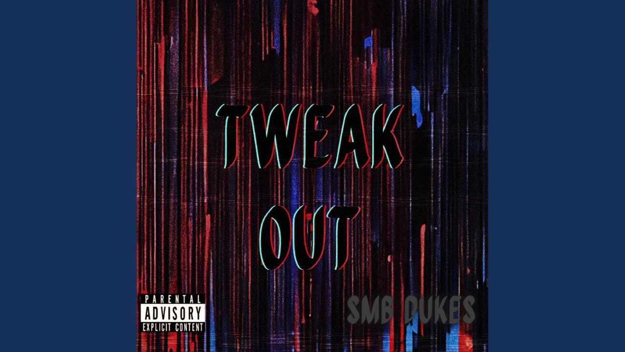 TWEAK OUT - YouTube