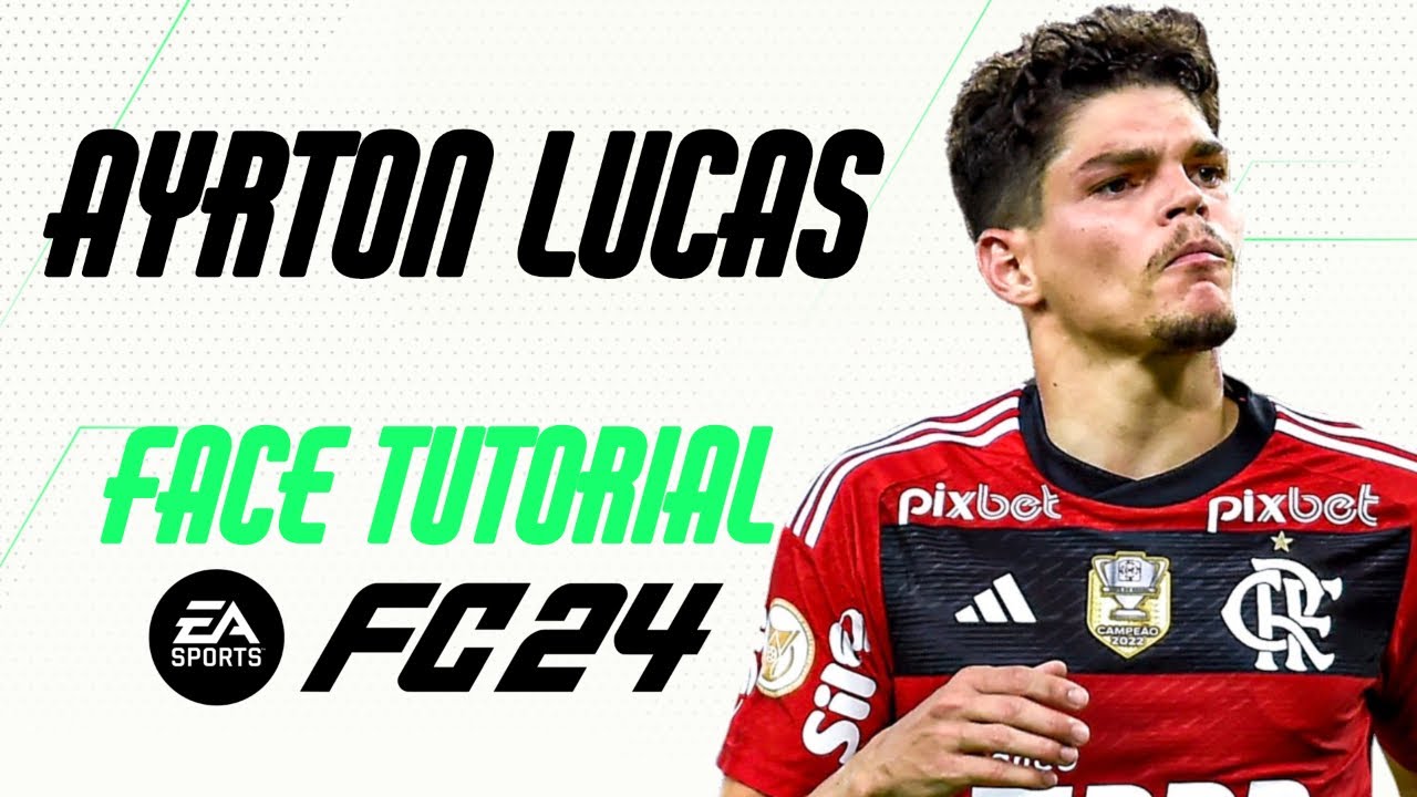EA FC 24 - AYRTON LUCAS FACE TUTORIAL + STATS [FLAMENGO]. - YouTube