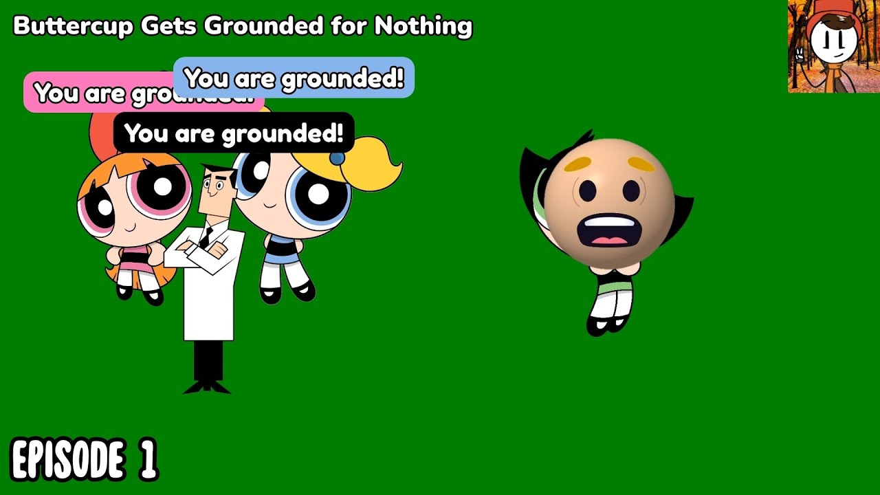 Buttercup Gets Grounded for Nothing - YouTube