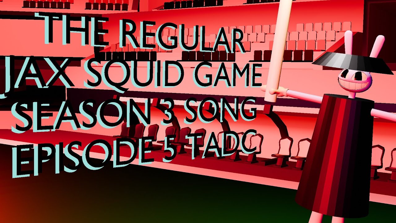 🎪 REGULAR JAX AMAZING DIGITAL SQUID GAME SEASON 3 CIRCUS EPISODE 5 SONG ...