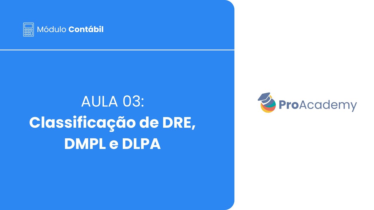 [Módulo Contábil] Aula 03 - Classificação de DRE, DMPL e DLPA - YouTube