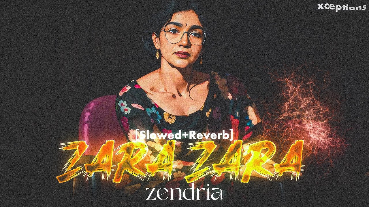 Zara Zara [Slowed+Reverb] | @Zendria_X |@XCEPTIONSYT - YouTube