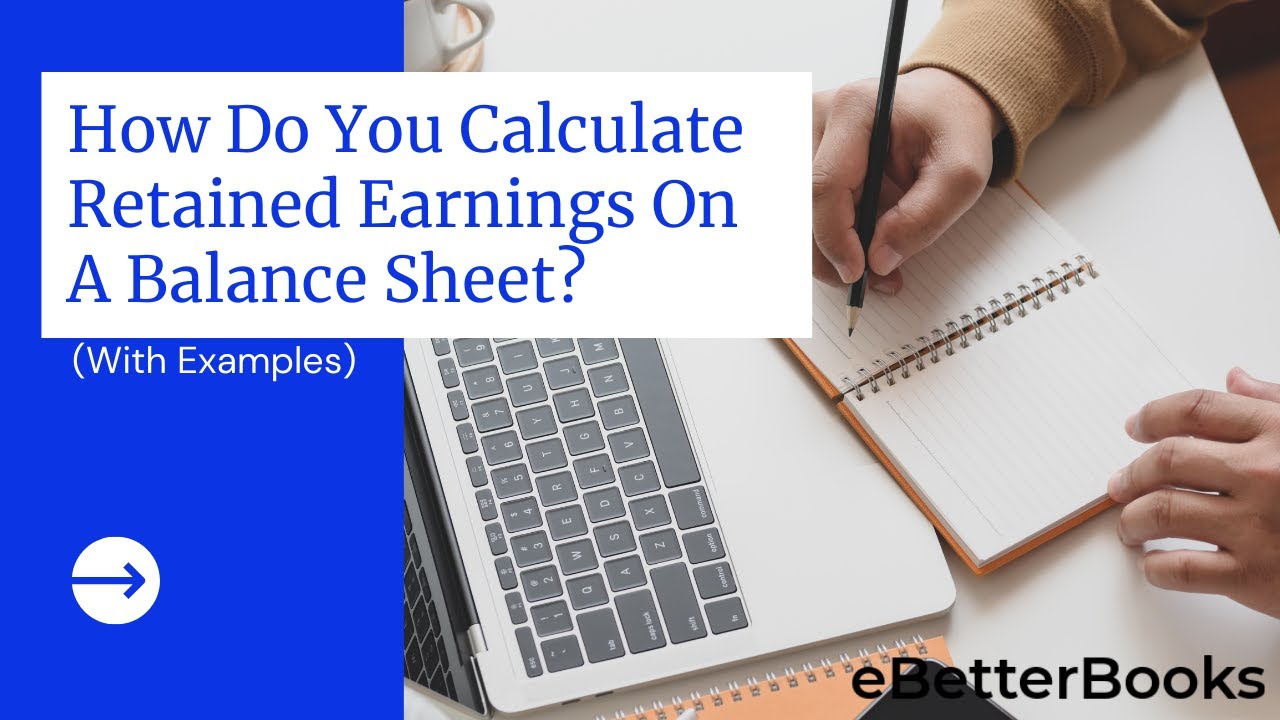 How Do You Calculate Retained Earnings On A Balance Sheet With how-do-you-calculate-retained-earnings-on-a-balance-sheet-with