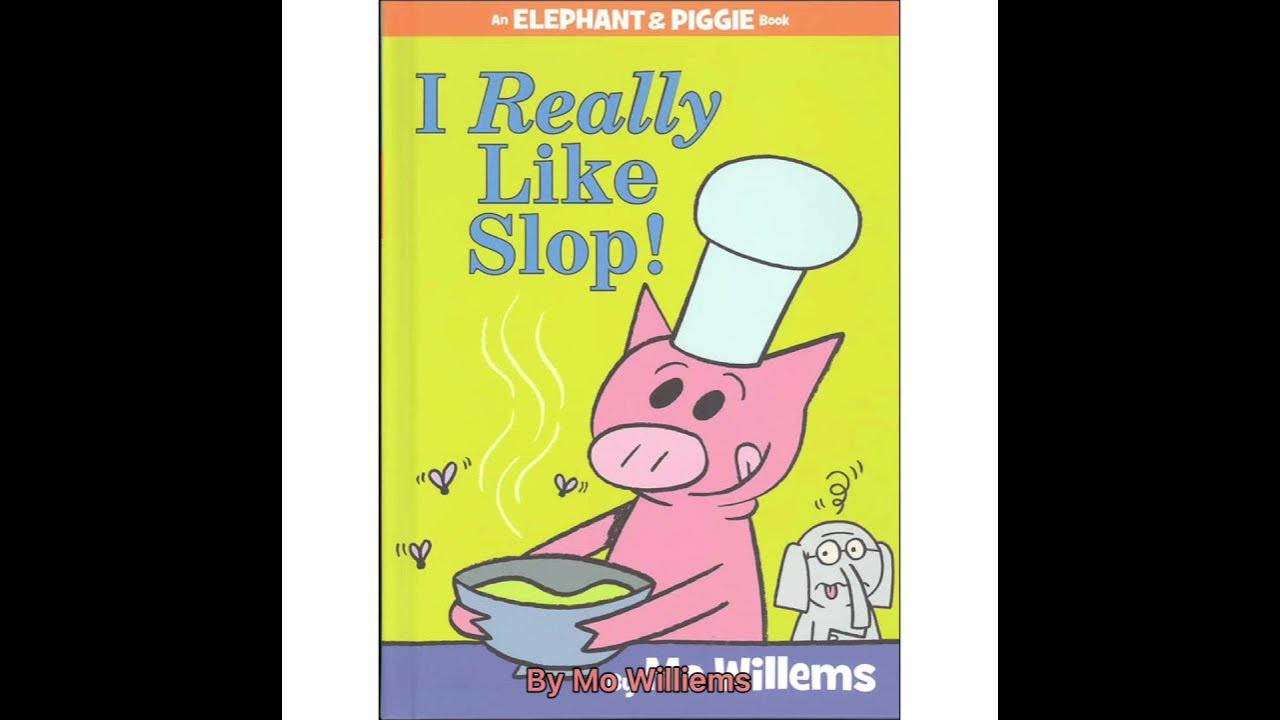 I Really Like Slop! By Mo Willems - YouTube