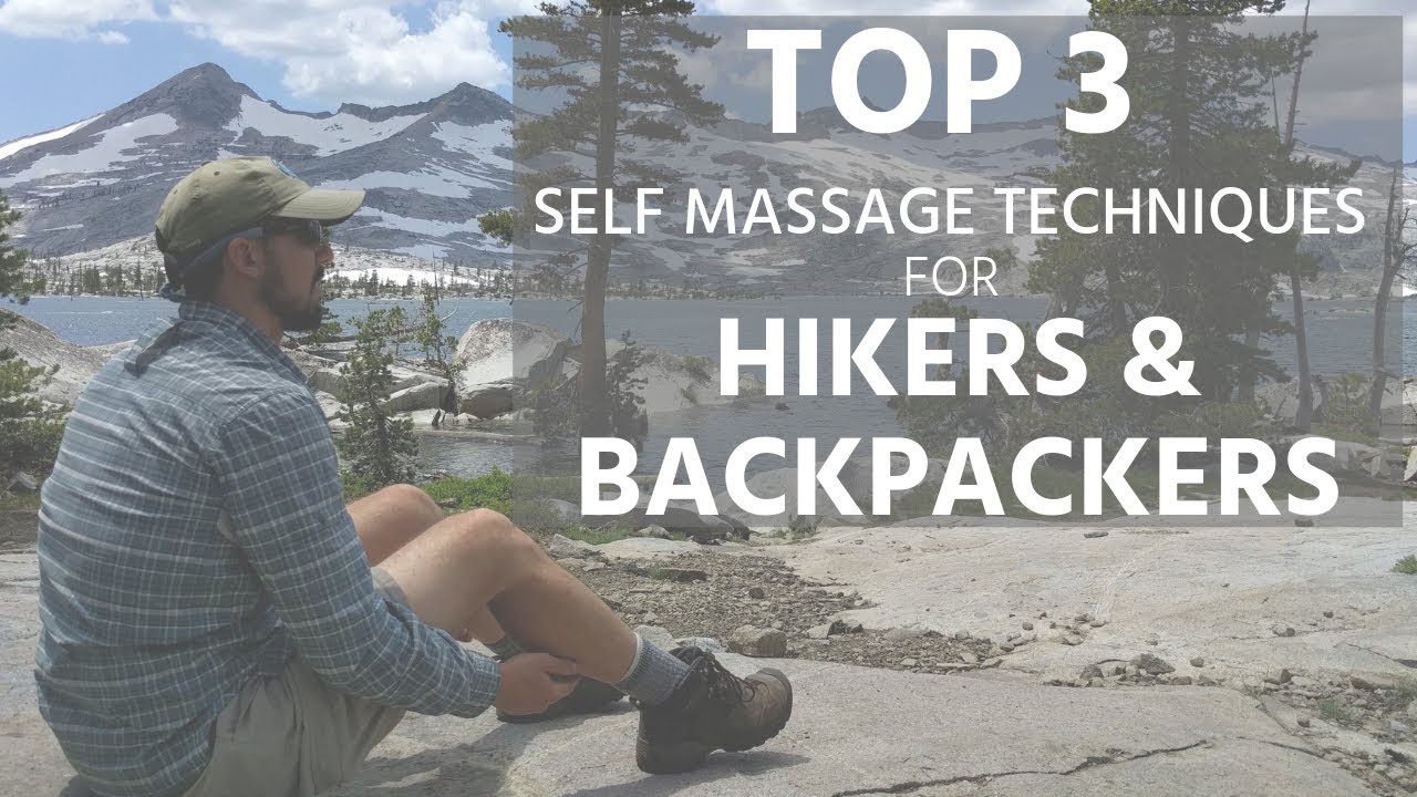 Top 3 Self Massage Techniques for Hikers and Backpackers - YouTube