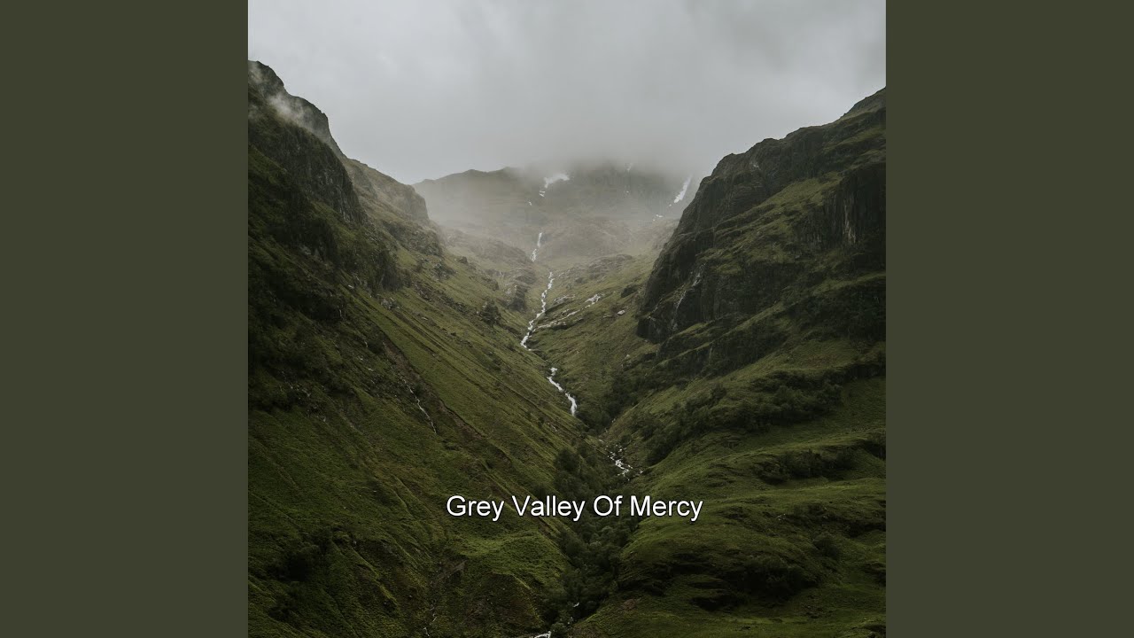 Grey Valley of Mercy - YouTube