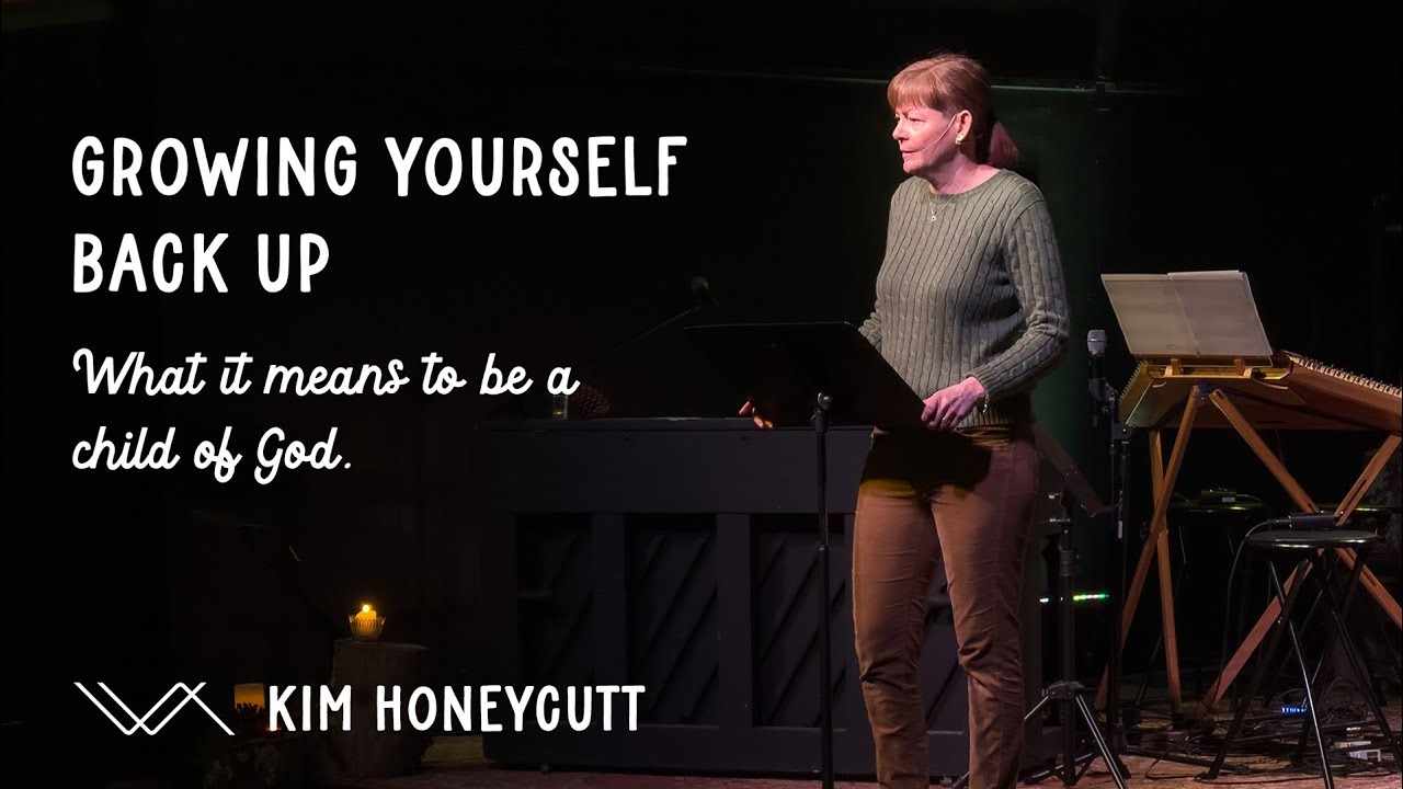 Growing Yourself Back Up: What It Means to Be A Child Of God | Kim ...