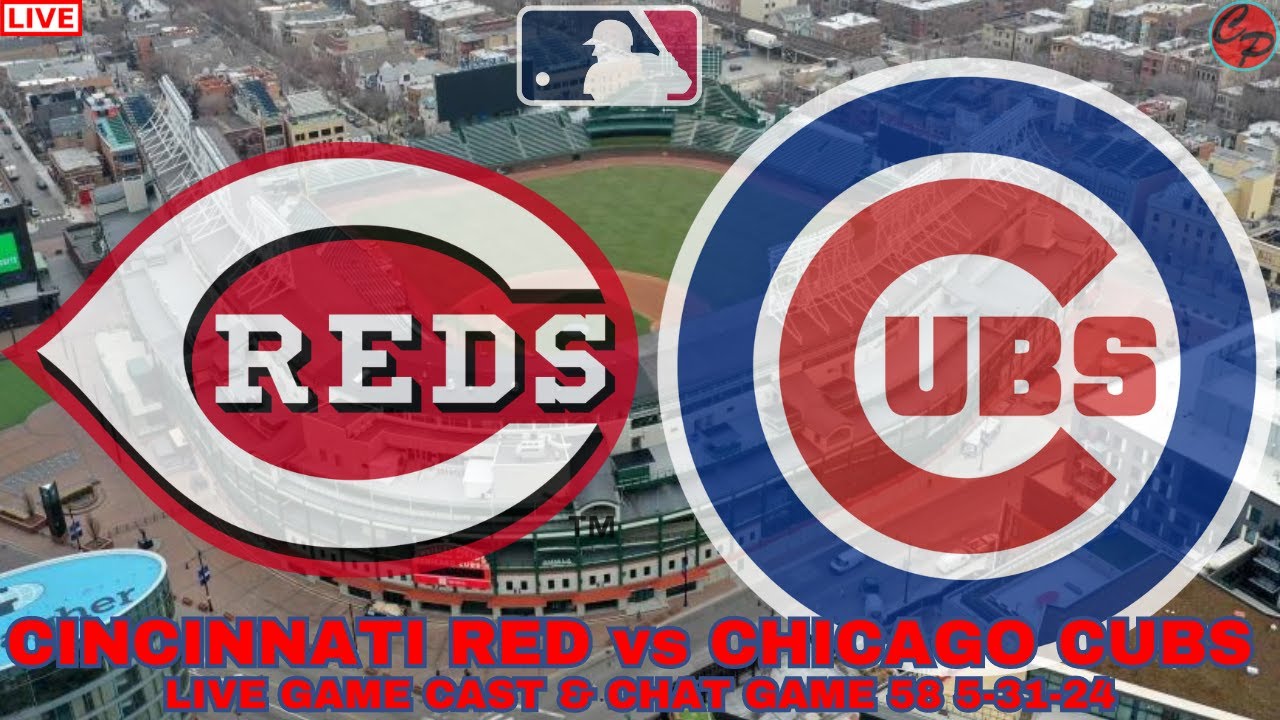 CINCINNATI REDS vs CHICAGO CUBS MLB BASEBALL GAME 58 LIVE GAME CAST ...