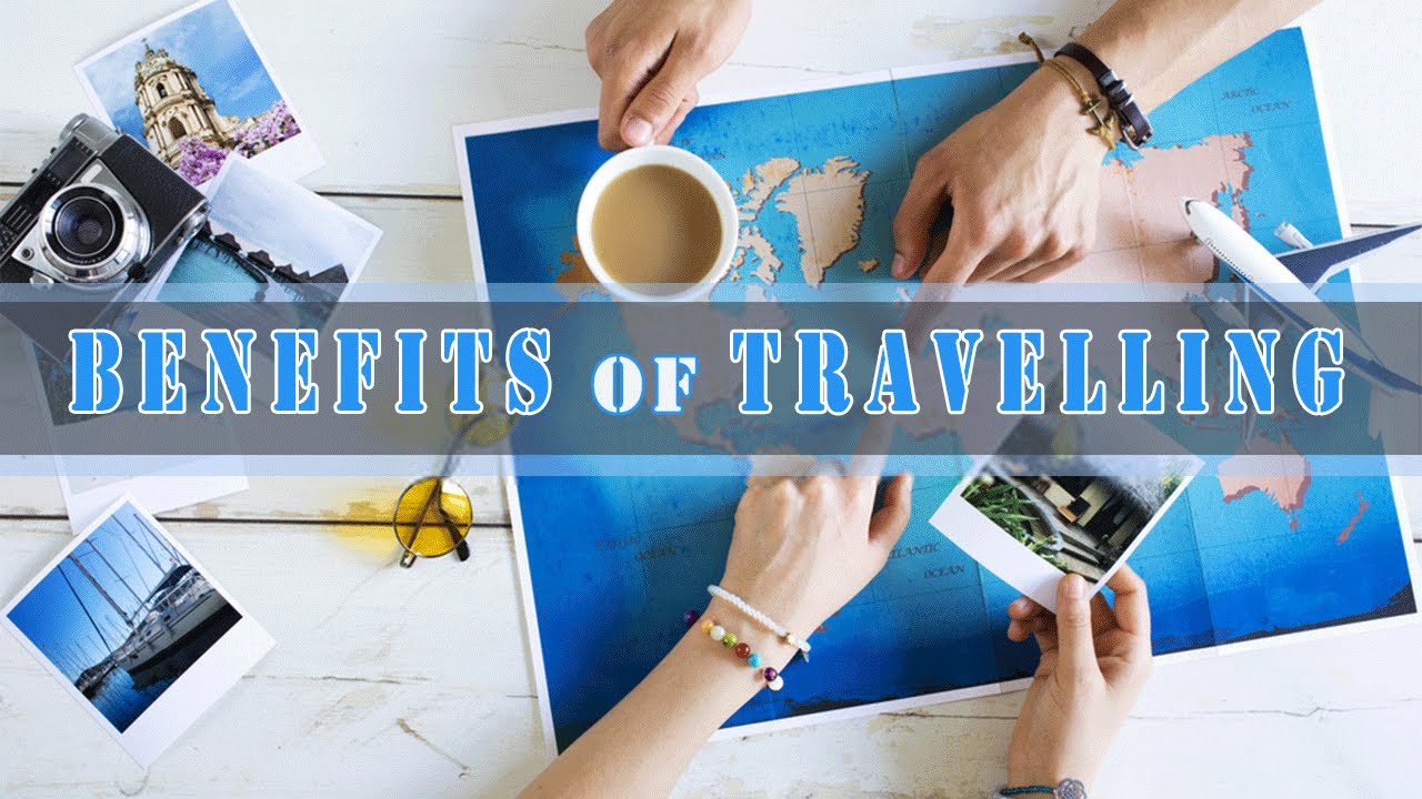 Benefits of Travelling | Travel is Good for You - YouTube