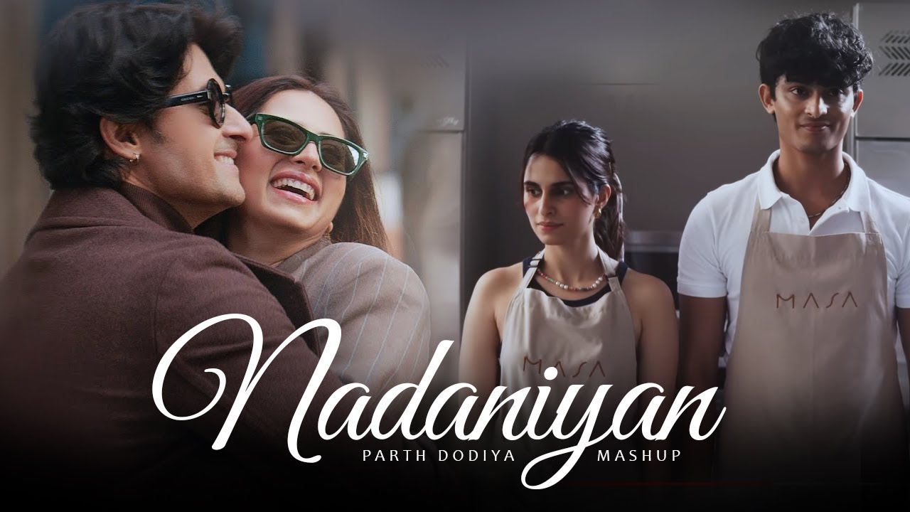 Nadaaniyan Mashup - Parth Dodiya | Trending Love Mashup 2024 - YouTube