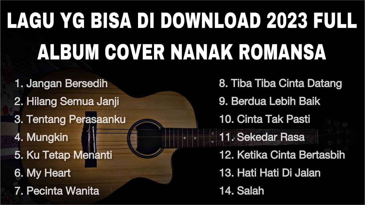 LAGU YG BISA DI DOWNLOAD 2023 FULL ALBUM COVER NANAK ROMANSA - YouTube