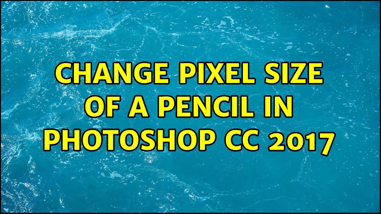 Change Pixel Size Of A Pencil In Photoshop Cc 2017 YouTube Change Pixel Size Of A Pencil In Photoshop Cc 2017 YouTube