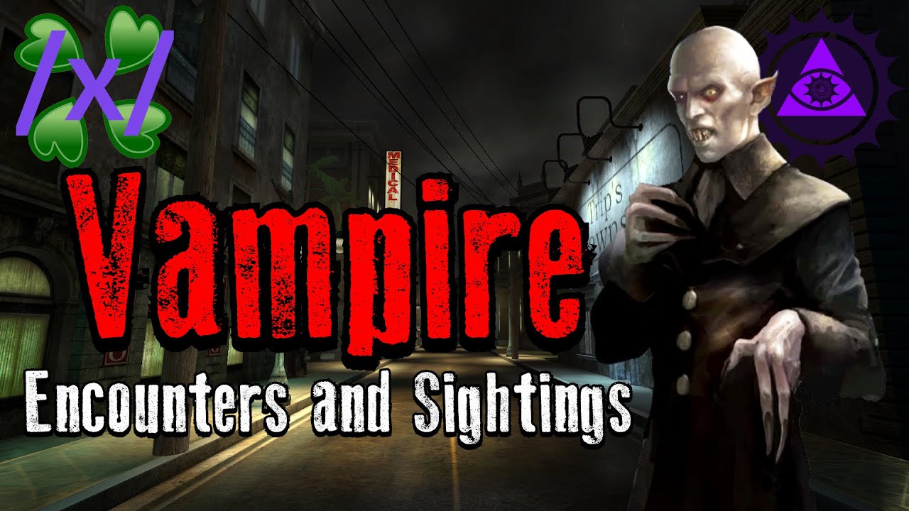Vampire Encounters and Sightings | 4chan /x/ Strigoi Greentext Stories ...