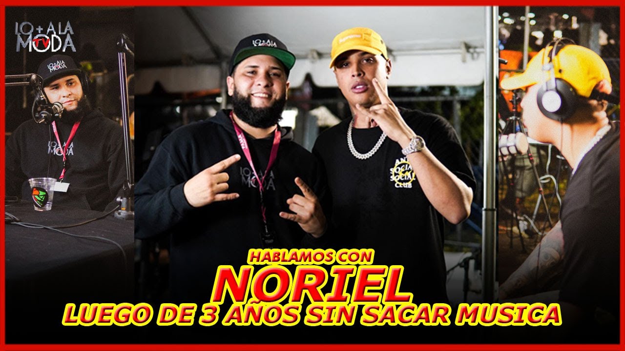NORIEL "REGRESA A LA PISTA LUEGO DE 3 AÑOS SIN SACAR MUSICA” - YouTube