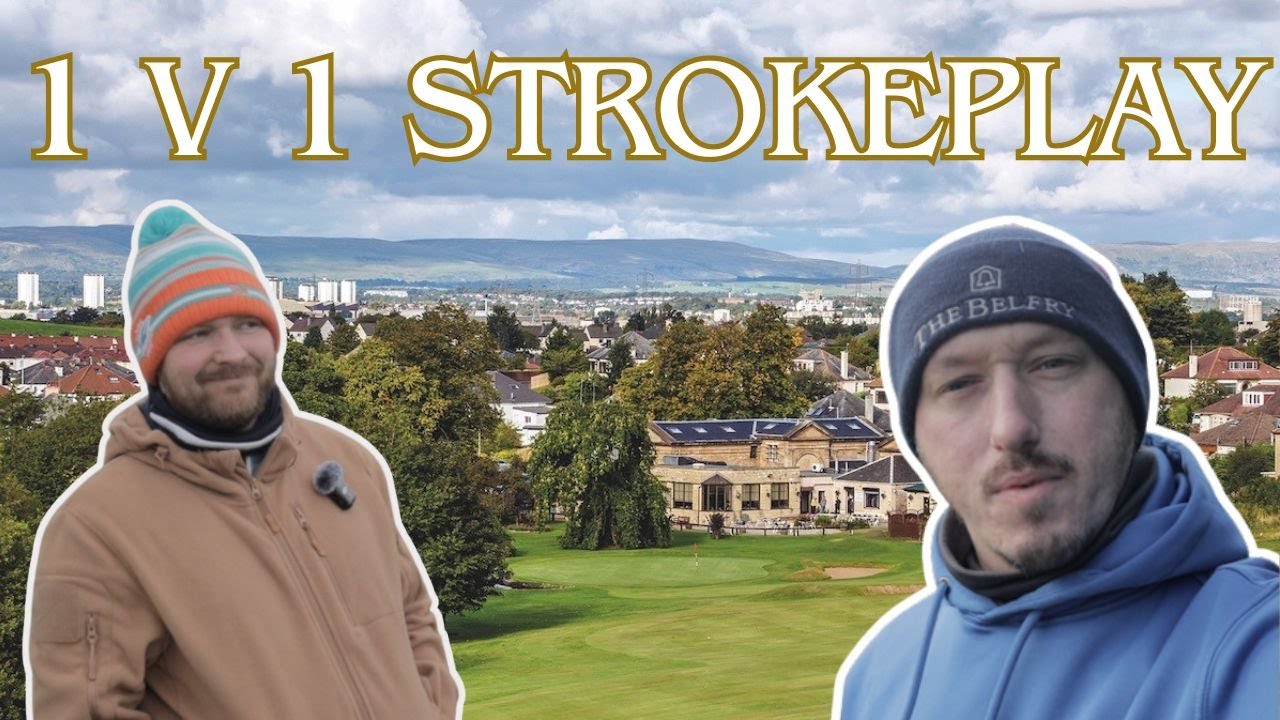 Colin and Scott visit Ralston Golf Club for a 1v1 Strokeplay Match ...