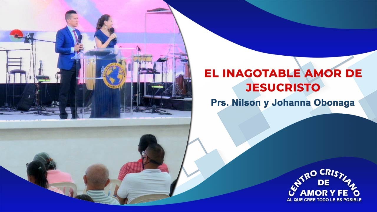 El inagotable amor de Jesucristo | Prs. Nilson y Johanna Obonaga - YouTube