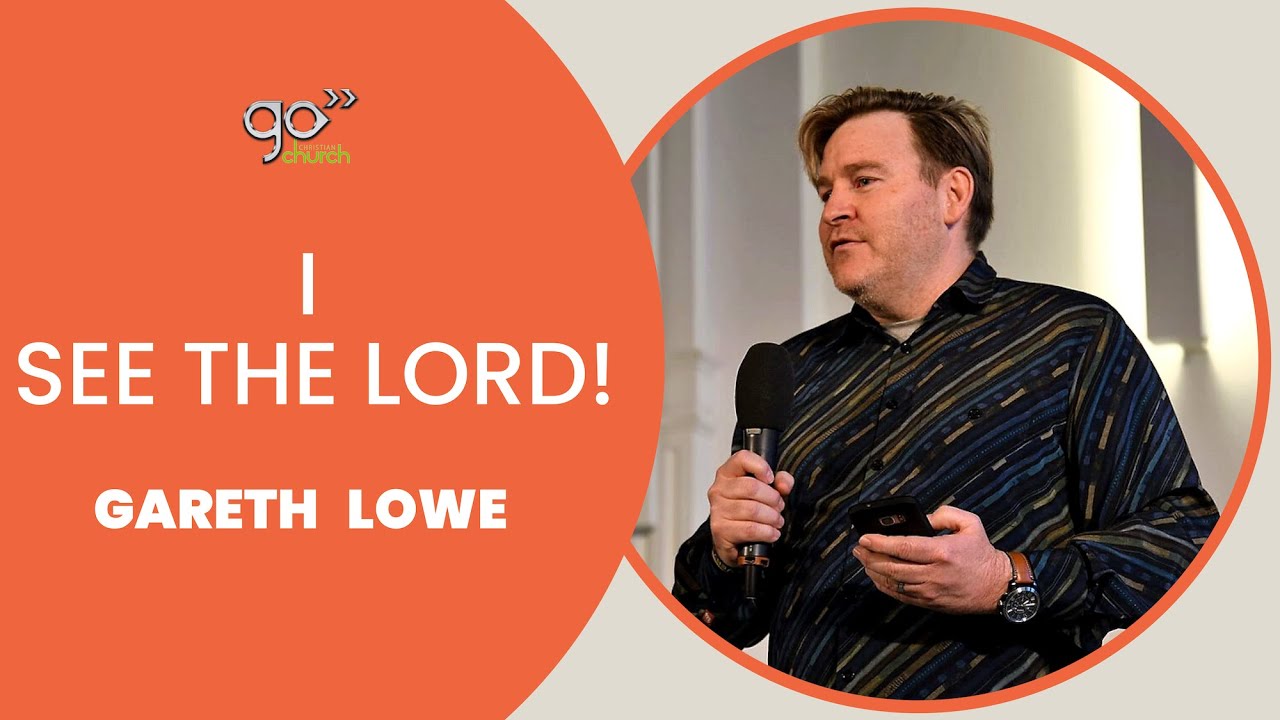 I see The Lord | Gareth Lowe - YouTube