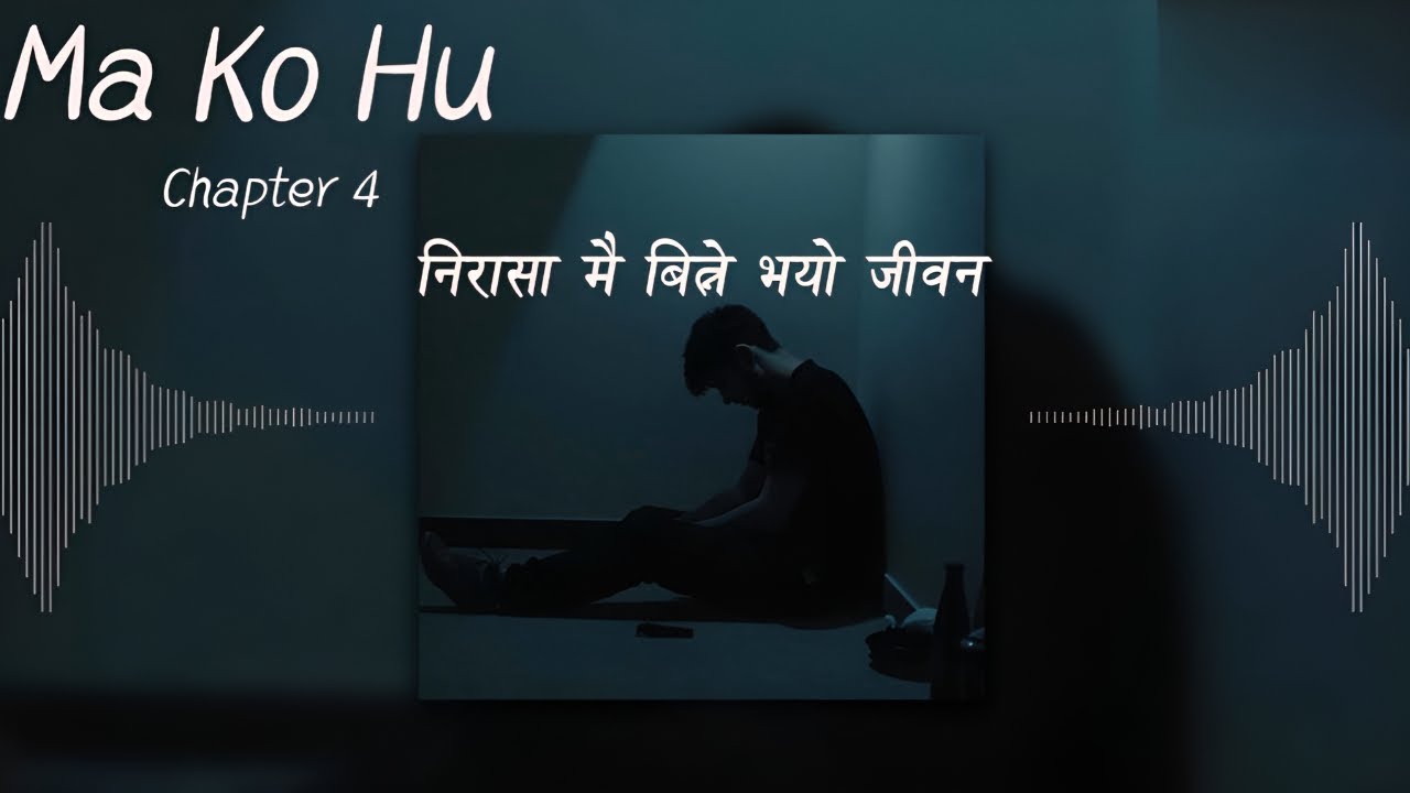 निरासा मै बित्ने भयो जीवन – Ma Ko Hu · Chapter 4 | Nepali Lo-fi Beat ft ...
