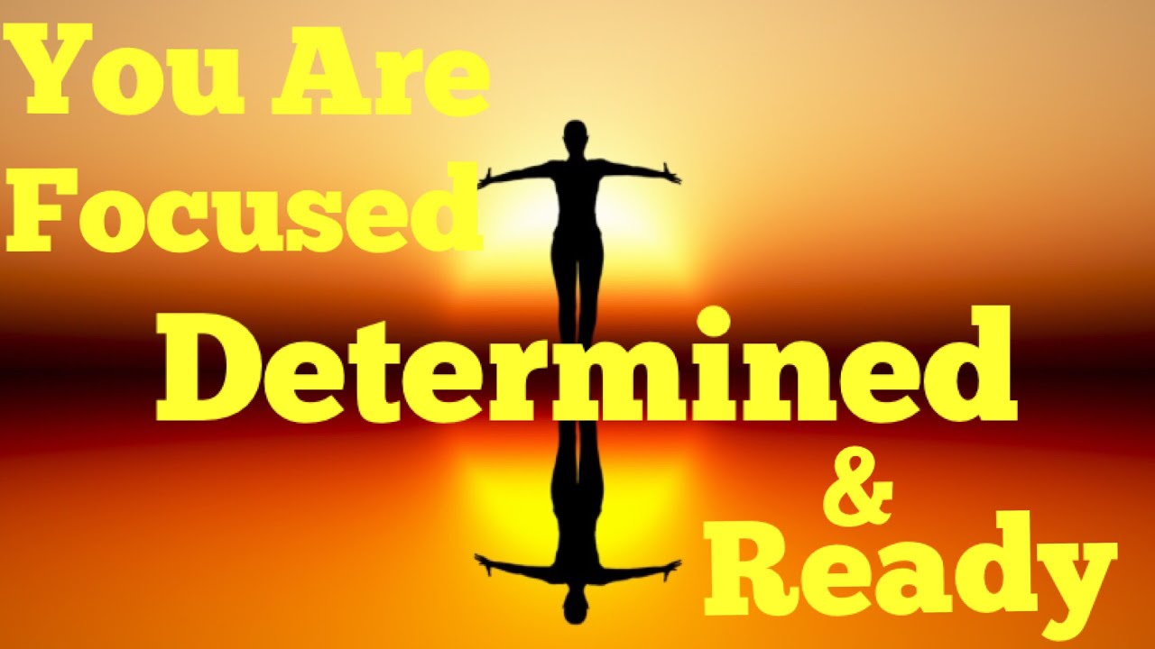You Are Focused, Determined, Ready For This New Beginning. Let's Get ...