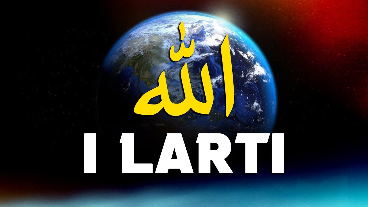 99 Emrat e Allahut - I Larti - YouTube