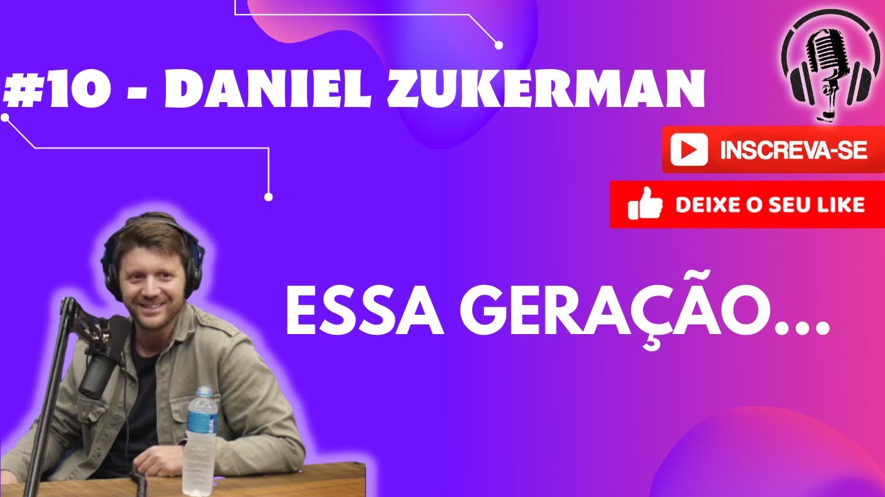 10 - Daniel Zukerman - Essa geração... - YouTube