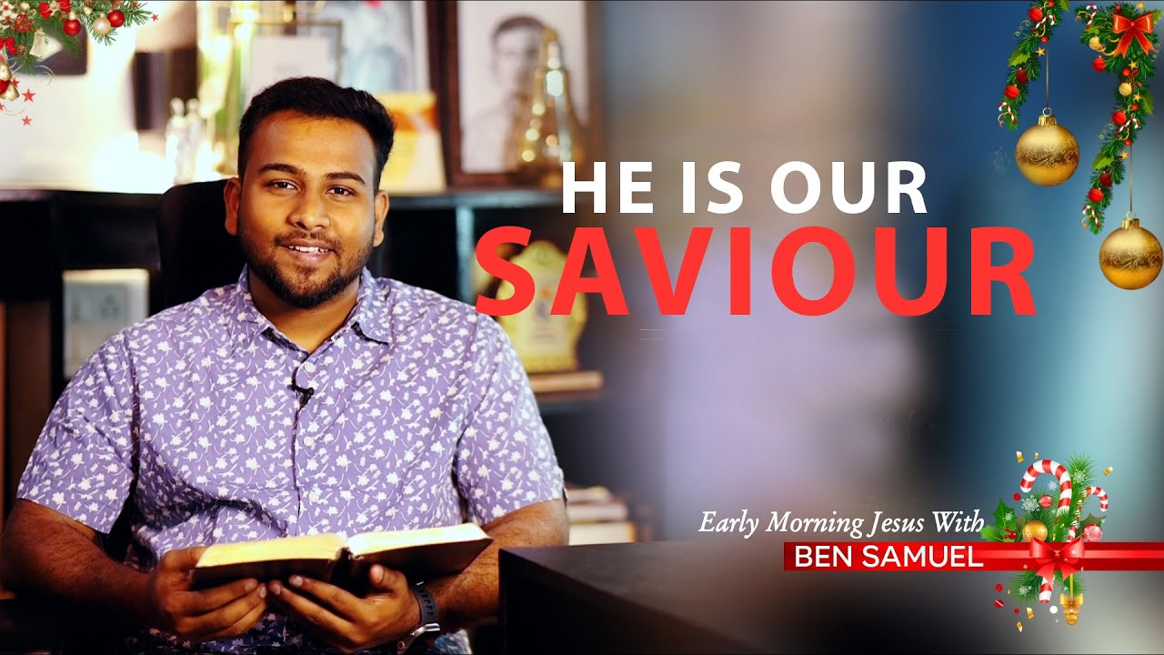 He is our Saviour | Early morning with Jesus | BEN SAMUEL | Ep -1158 ...