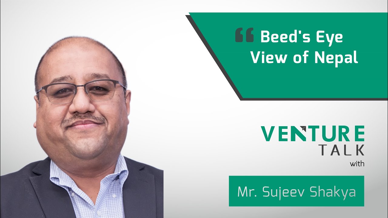 Venture Talk with Mr. Sujeev Shakya | Beed's Eye View of Nepal - YouTube