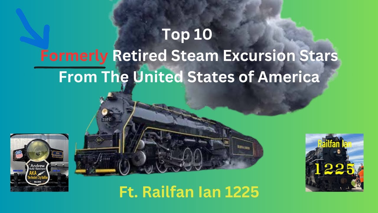 Top 10 Formerly Retired Steam Excursion Stars From America| Ft. Railfan ...