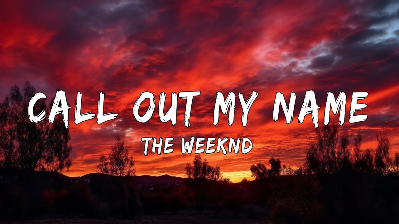 The Weeknd - Call Out My Name (Lyrics) - YouTube