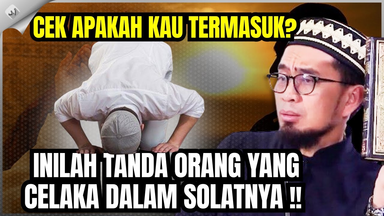 INILAH TANDA ORANG YANG CELAKA DALAM SOLATNYA !! CEK APAKAH KAU ...