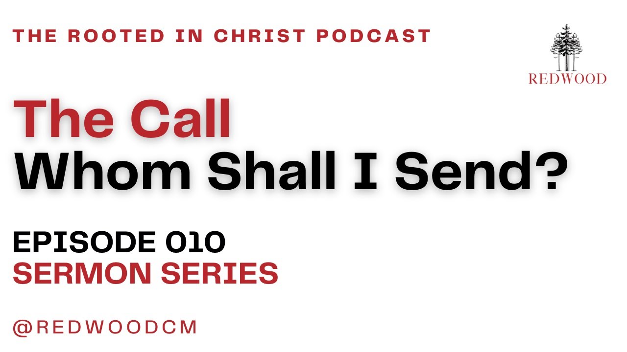 Eric Stephen's First Sermon Ever | The Call, Whom Shall I Send? | The Rooted in Christ Podcast ...