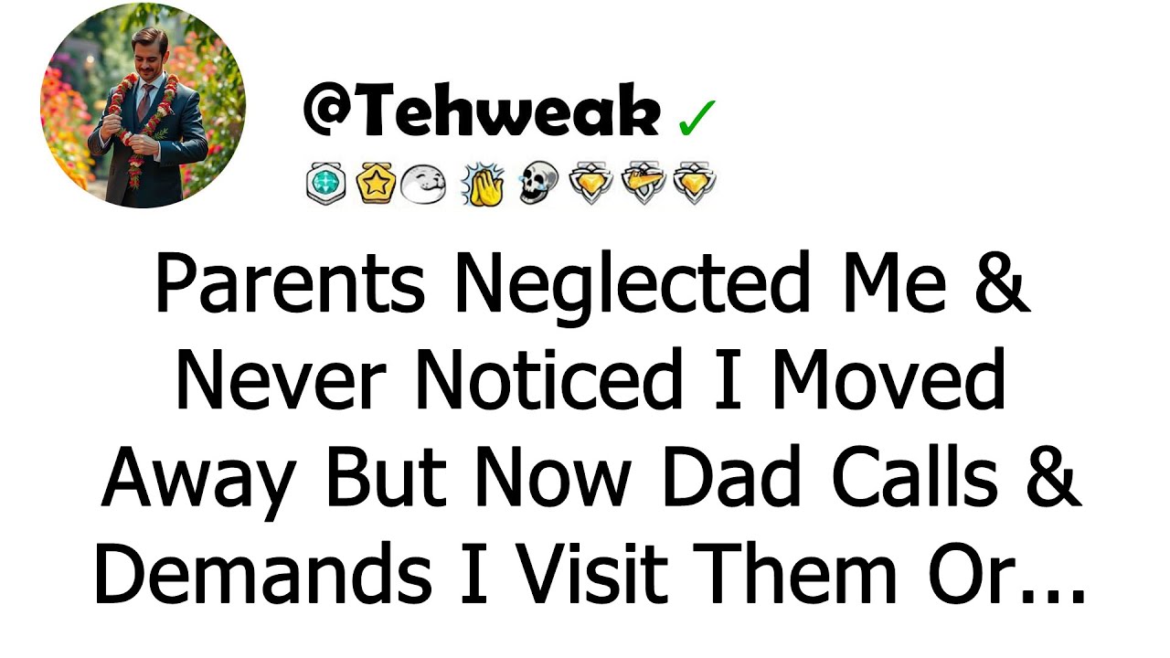 Parents Neglected Me & Never Noticed I Moved Away But Now Dad Calls ...