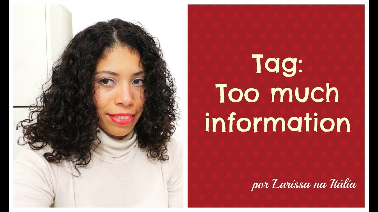Tag: Too Much Information TMI por LarissanaItália - YouTube