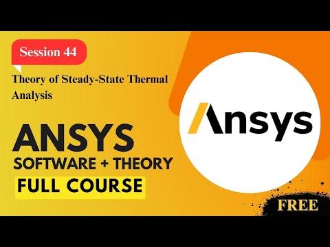 Session 44 : Theory of Steady-State Thermal Analysis | Ansys : Basic to Professional Course ...
