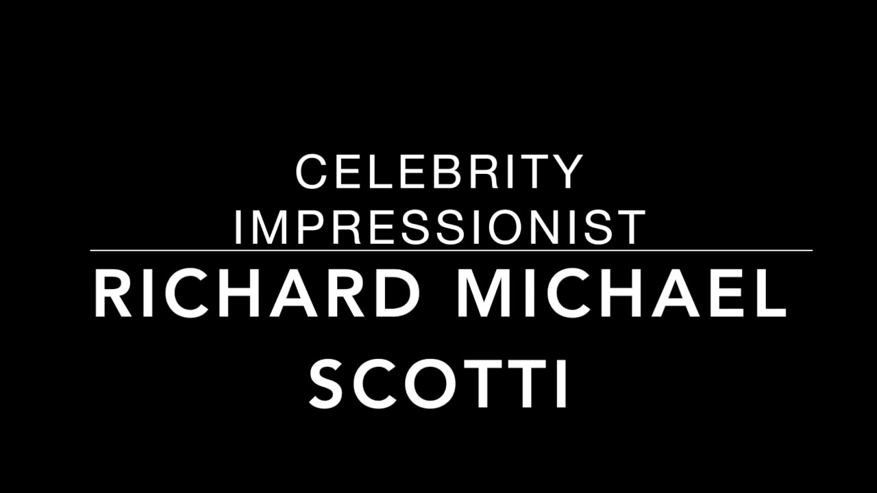 Celebrity Impressions by Richard Michael Scotti - YouTube