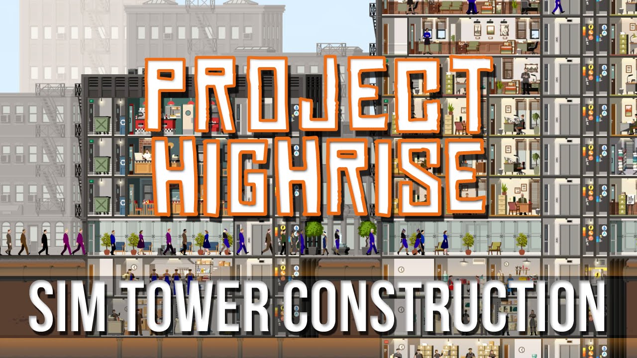 PROJECT HIGHRISE - Sim Tower Construction! - YouTube