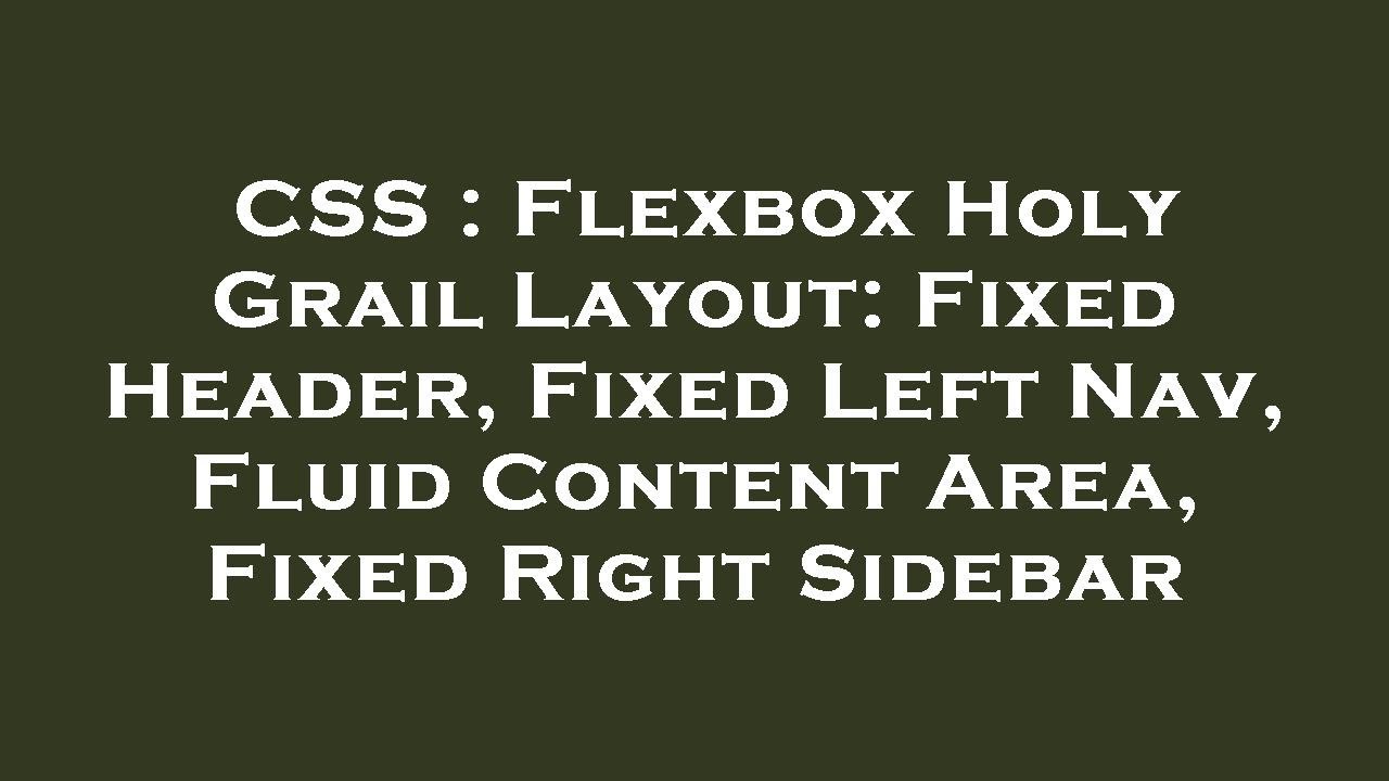 CSS Flexbox Holy Grail Layout Fixed Header Fixed Left Nav Fluid CSS Flexbox Holy Grail Layout Fixed Header Fixed Left Nav Fluid