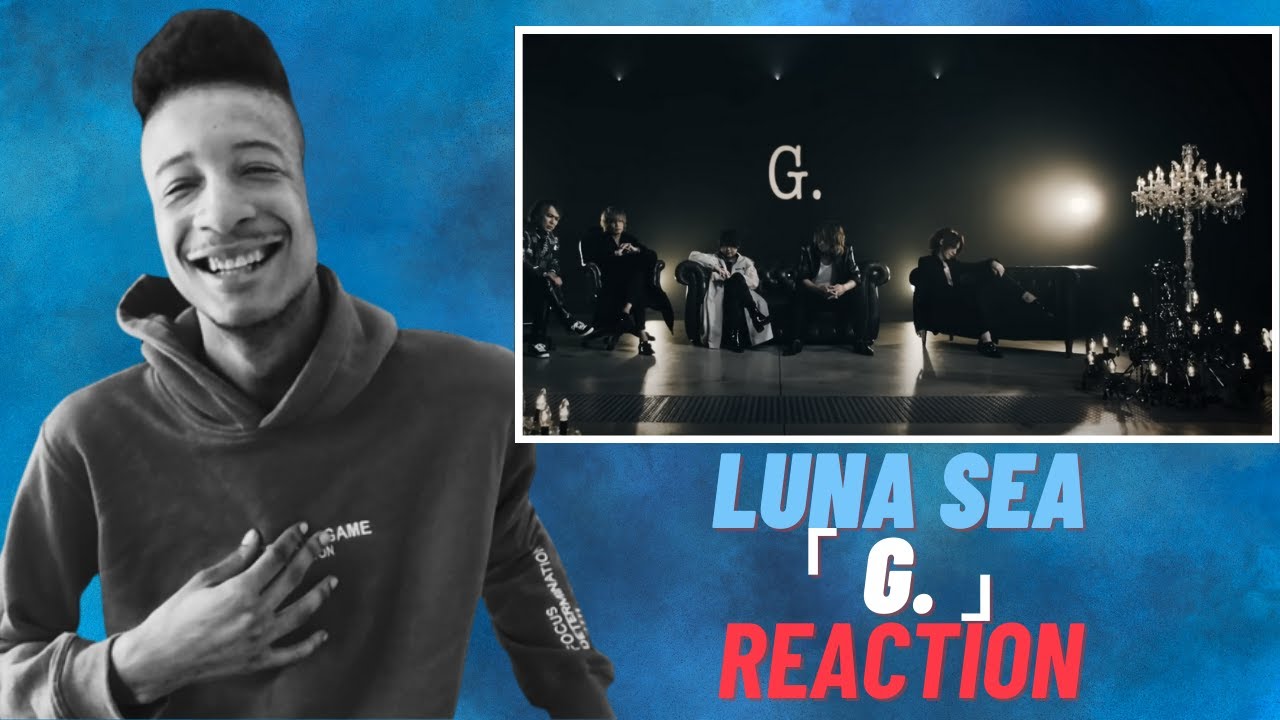 LUNA SEA - 「G.」MV リアクション！LUNA SEAが放つ熱量に魂が震える！！| LUNA SEA - 「G.」MV ...