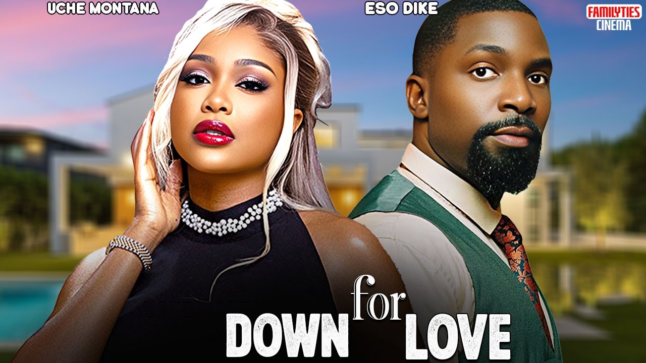 DOWN FOR LOVE - UCHE MONTANA, ESO DIKE - Nigerian Movie - YouTube