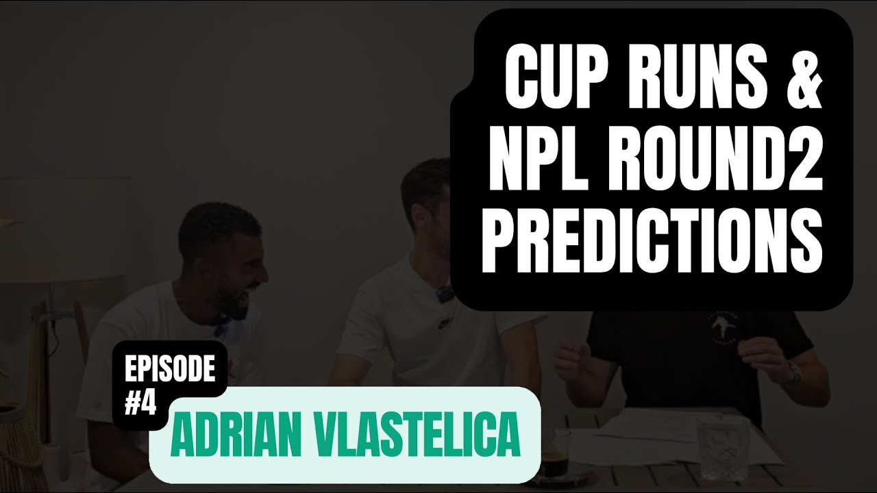Champagne Football | Ep 4 Adrian Vlastelica - FFA Cup Final Run, Big ...