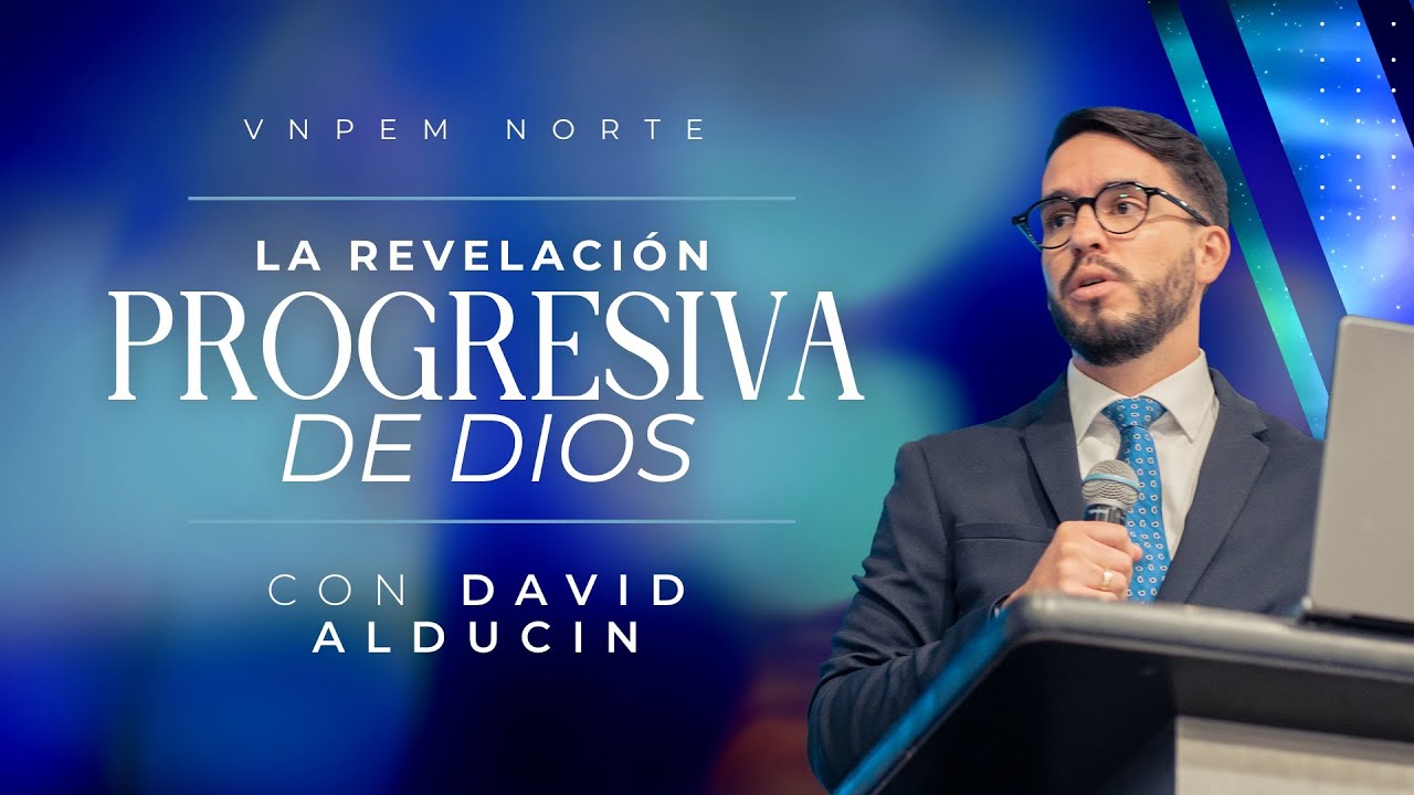 La revelación progresiva de Dios | Pr. David Alducin | VNPEM Norte ...