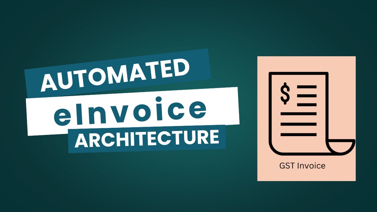 Automated GST eInvoice System Architecture | How It Works & Key ...