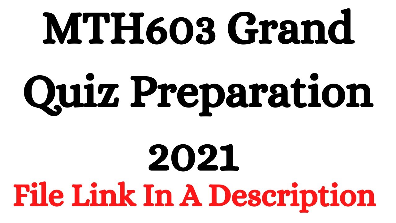 MTH603 Grand Quiz Preparation 2021 - YouTube
