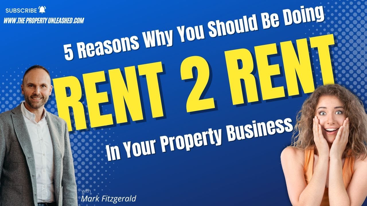 5 Reasons Why You Should Do Rent 2 Rent In Your Property Business - YouTube