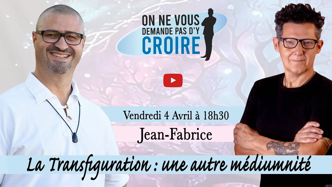 JEAN FABRICE : La Transfiguration, une autre médiumnité - YouTube
